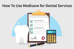 How to Use Medisave for Dental Services | TDS, Singapore